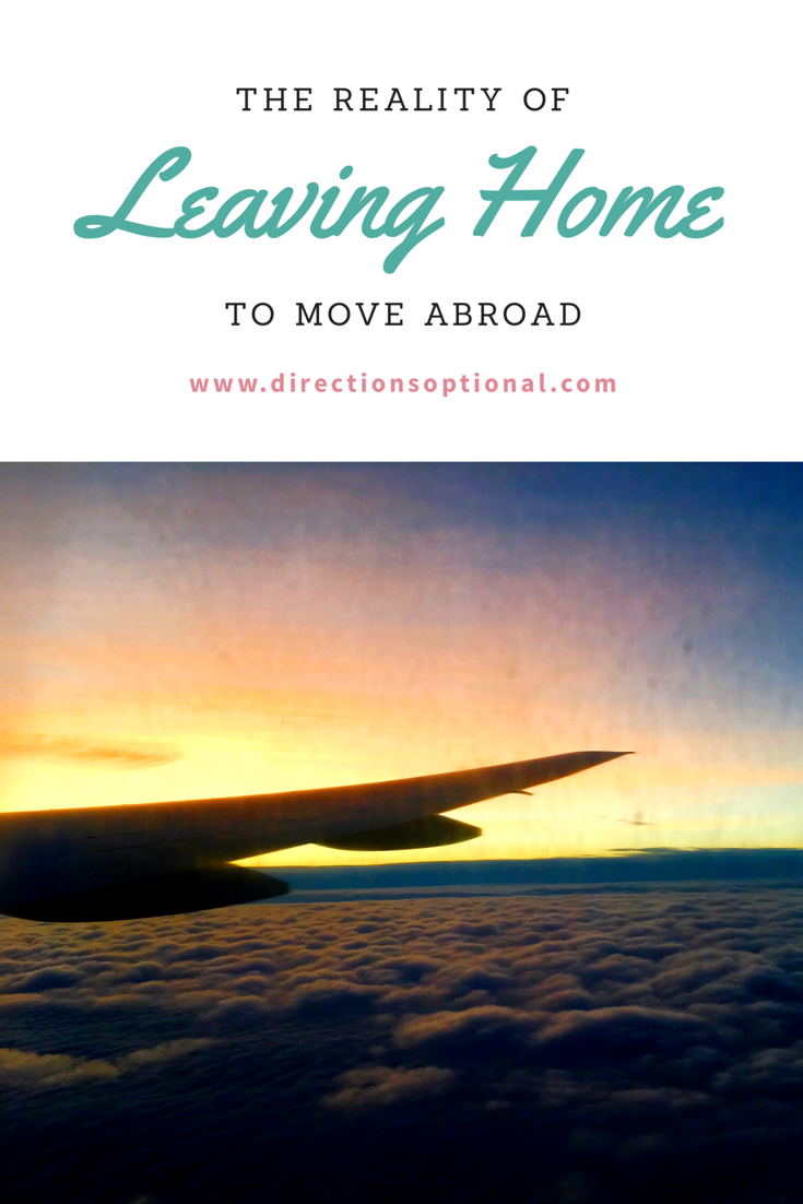 The Reality Of Leaving Home To Move Abroad – directions optional